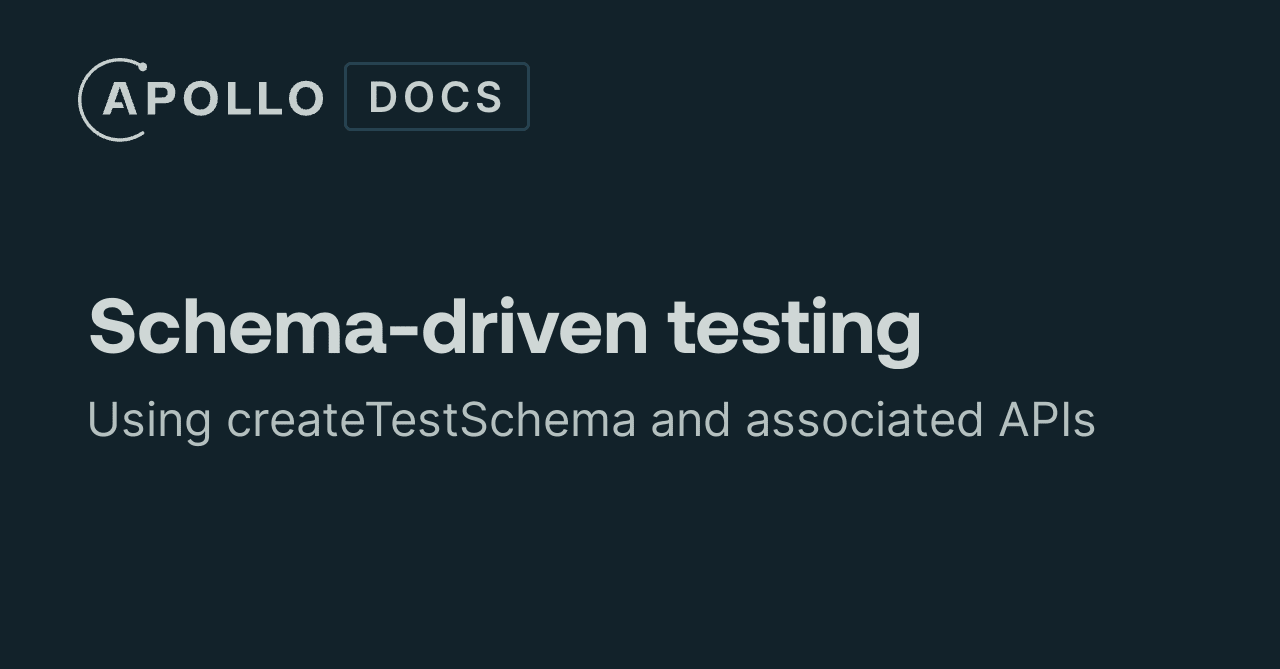 Schema-driven testing | Apollo GraphQL Docs Schema-driven testing | Apollo GraphQL Docs